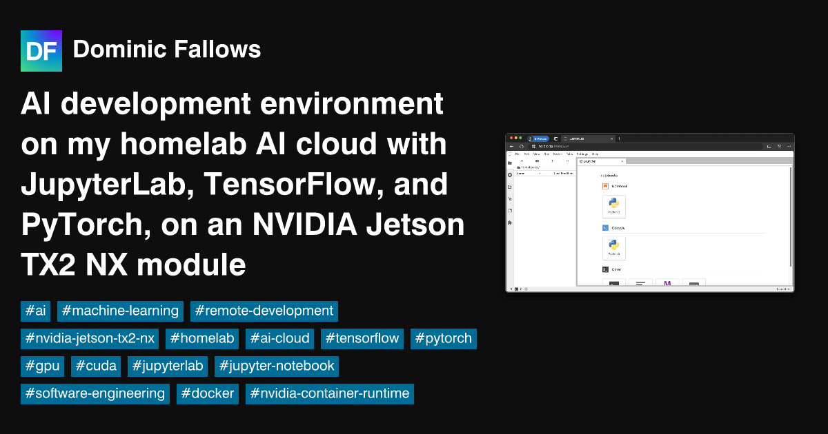 AI development environment on my homelab AI cloud with JupyterLab, TensorFlow, and PyTorch, on ...